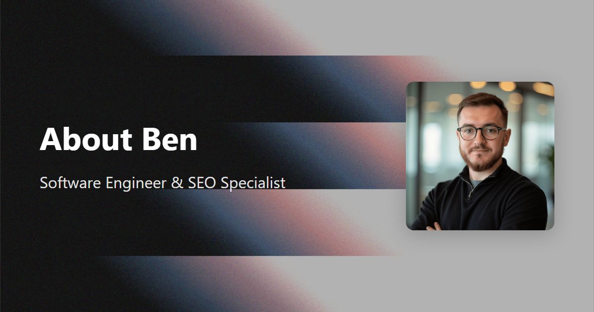About Ben Wortley | Software Engineer & SEO Specialist