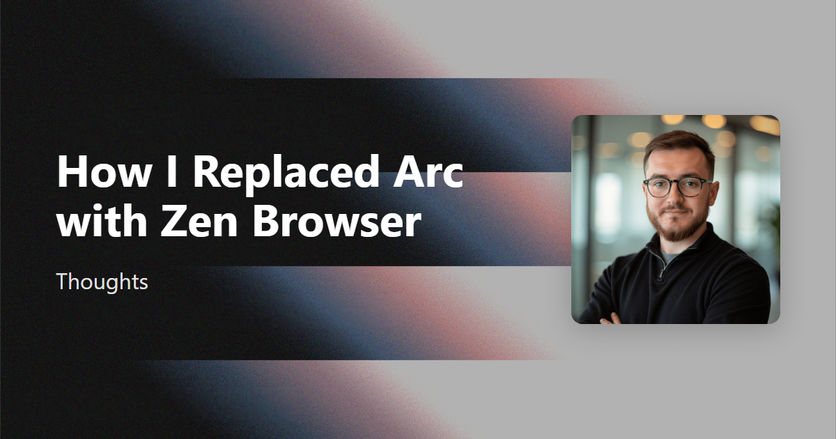 How I Replaced Arc with Zen Browser